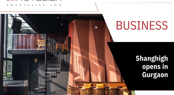 Shanghigh opens in Gurgaon - BW Hotelier